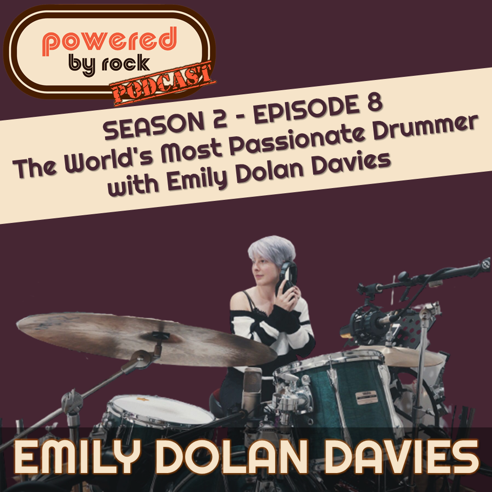 Season 2 - Ep. 8 - The World's Most Passionate Drummer with Emily Dola – Powered By Rock