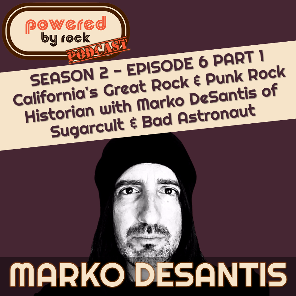 Season 2 - Ep. 6 - California's Great Rock Historian with Marko DeSant ...
